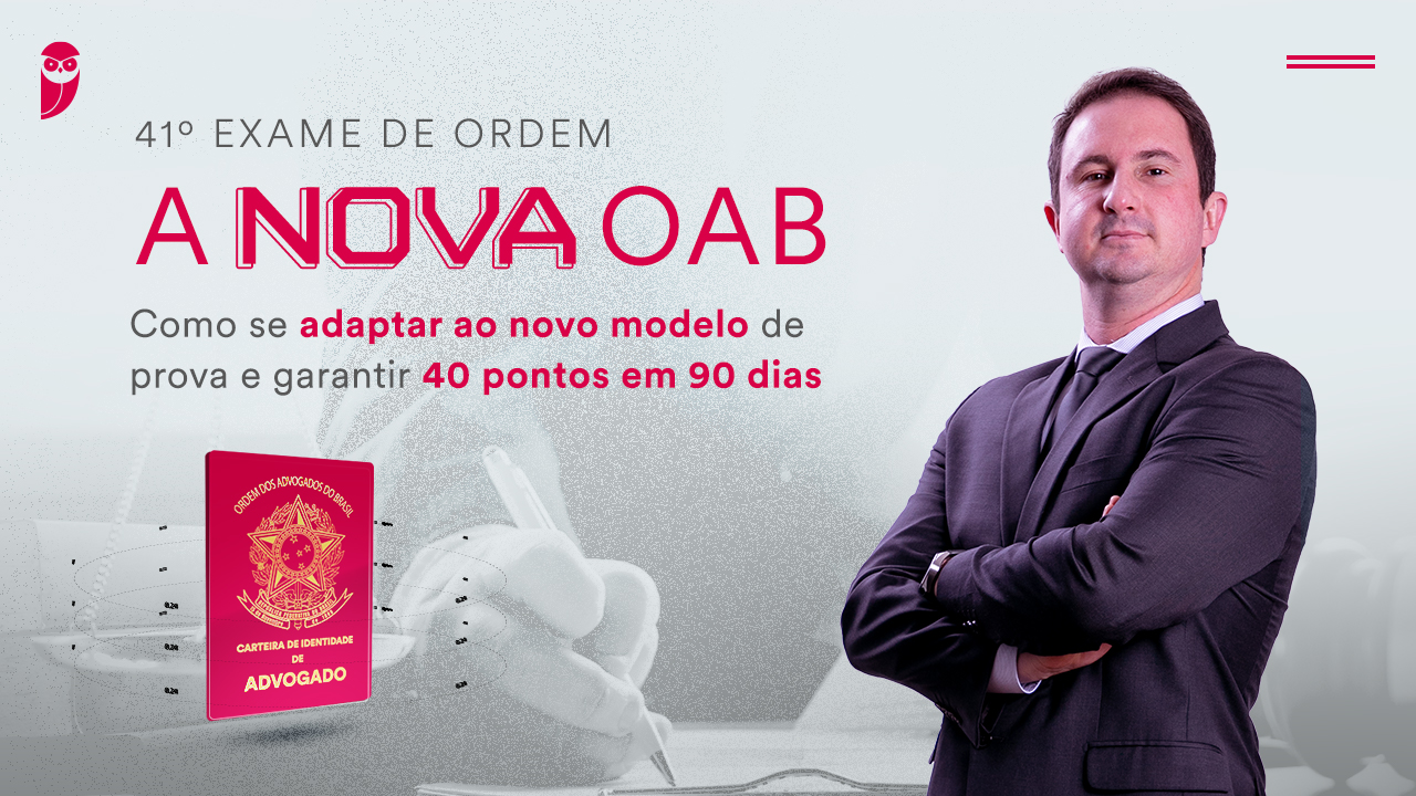 OAB 41 - Como se adaptar ao novo estilo de prova e alcançar 40 pontos ...